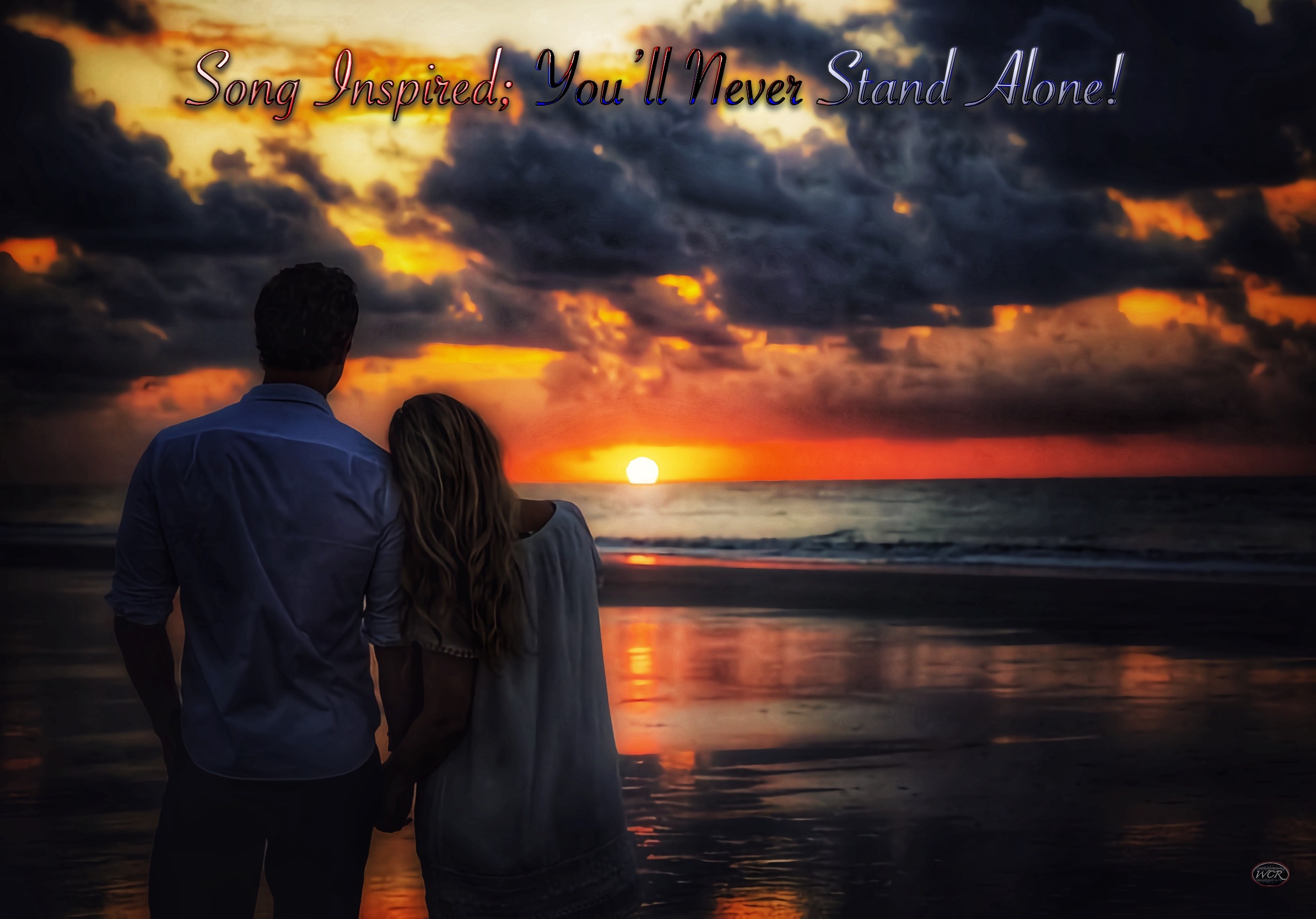 Song Inspired; You’ll Never Stand Alone! – A Love Story!